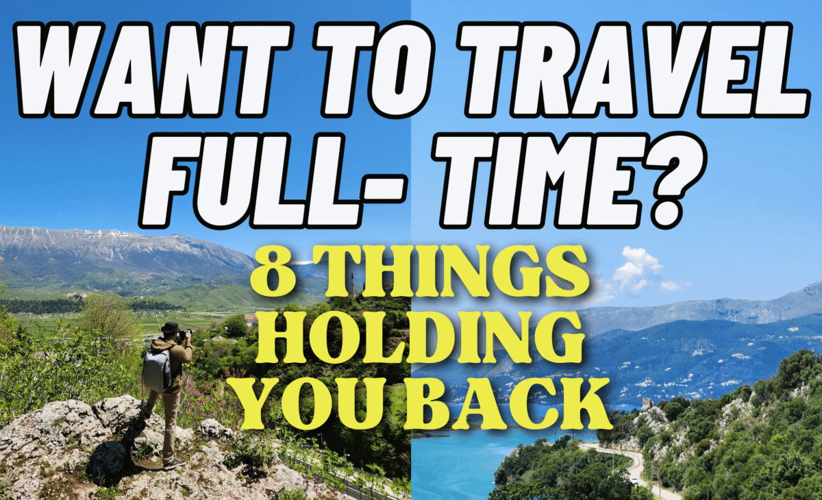 Want to Travel Full Time? Here’s What’s Holding You Back - The ...